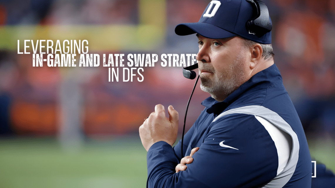 Leveraging In-Game and Late Swap Strategies in DFS | Hello Rookie