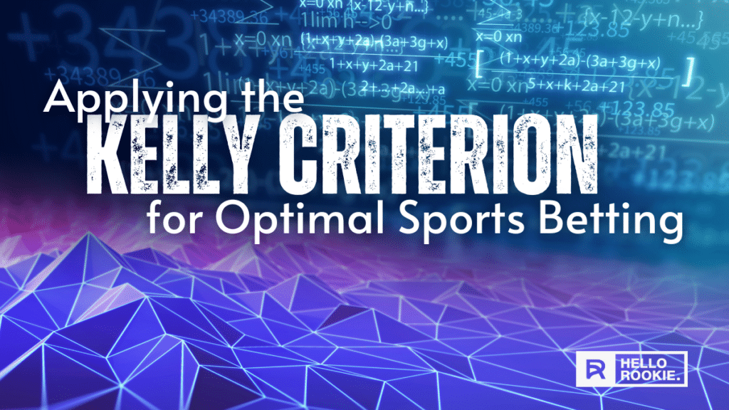 Using the Kelly Criterion in Sports Betting | Hello Rookie