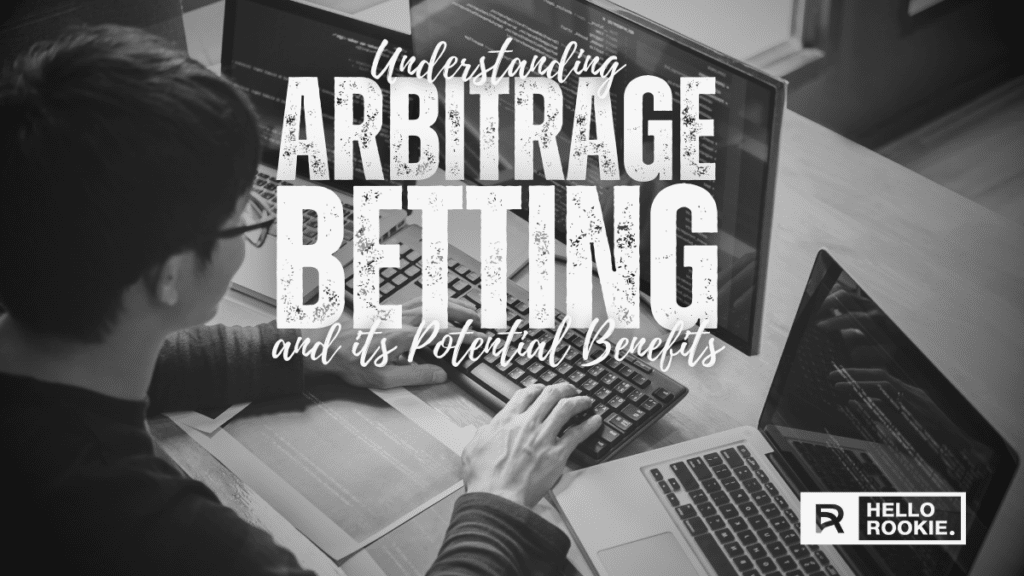 Understanding Arbitrage Betting and Its Potential Benefits