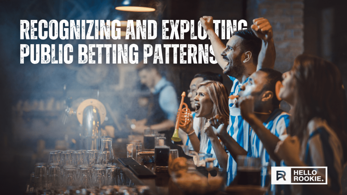 Recognizing and Exploiting Public Betting Patterns | Hello Rookie