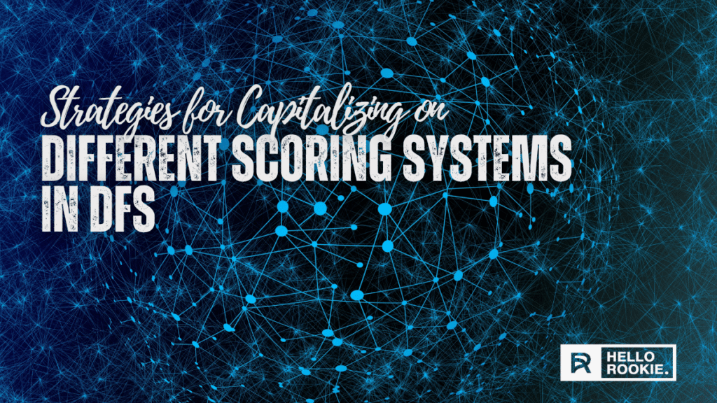 Strategies for Capitalizing on Different DFS Scoring Systems | Hello Rookie